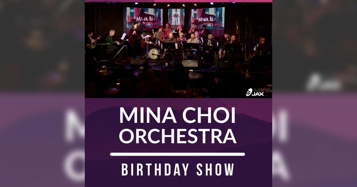 Campus JAX — Mina Choi Jazz Orchestra ft. Bill Cunliffe, Kaity B, and Ana Carvalho BIRTHDAY BASH